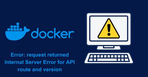 error request returned internal server error for api route and version
