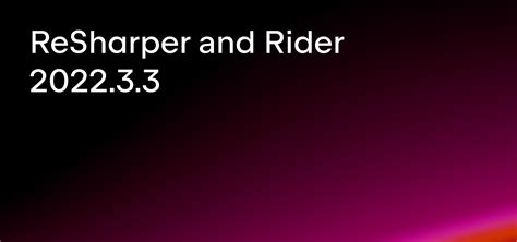 Resharper And Rider 2022 3 3 Bug Fixes Have Landed The Net Tools Blog