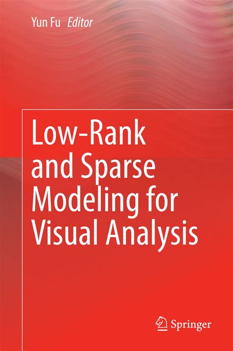 Low Rank And Sparse Modeling For Visual Analysis EBook By EPUB Rakuten Kobo United States