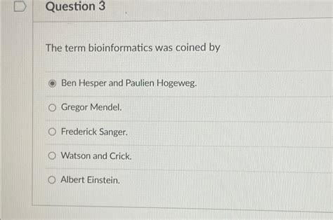 Solved Question 3the Term Bioinformatics Was Coined Byben