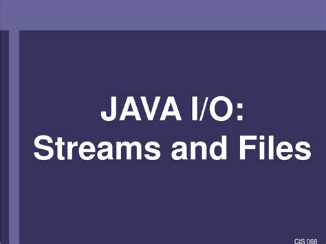 ppt java i o streams and files cis 068 basics powerpoint