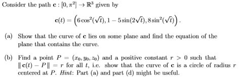 solved consider the path c [0 7] → r3 given by 6 cos”