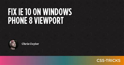 fix ie 10 on windows phone 8 viewport css tricks