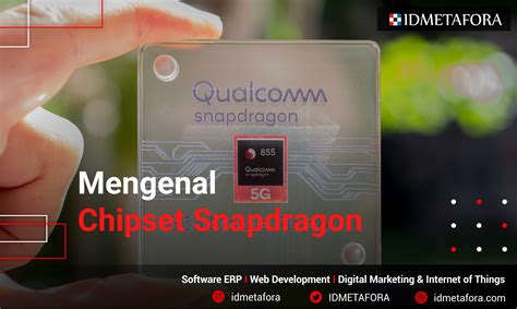Mengenal Chipset Snapdragon Penjelasan Lengkap Tentang Teknologi Terkini
