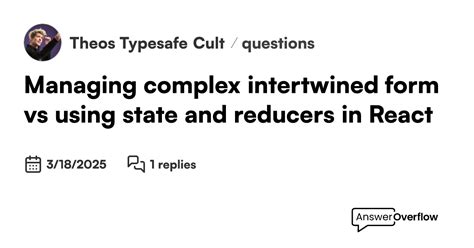 Managing Complex Intertwined Form Vs Using State And Reducers In React Theos Typesafe Cult