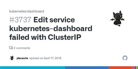 Edit Service Kubernetes Dashboard Failed With Clusterip · Issue 3737 · Kubernetesdashboard