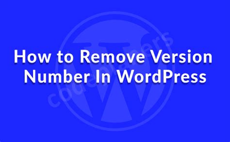 How To Remove Version Number In Wordpress Remove Version Number