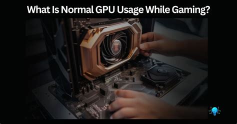 What Is Normal Gpu Usage While Gaming Do This Now