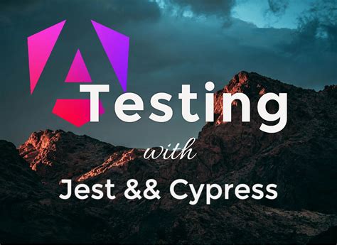 Angular Testing Made Easy With Jest And Cypress Speaker Deck