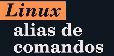 Qué Son Y Cómo Crear Alias De Comandos En Linux Apunte Impensado