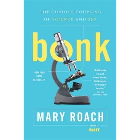 Bonk The Curious Coupling Of Science And Sex Mary Roach Author Emag Ro