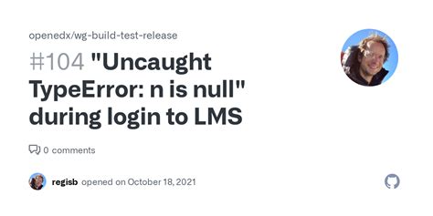 Uncaught Typeerror N Is Null During Login To Lms · Issue 104 · Openedxwg Build Test Release