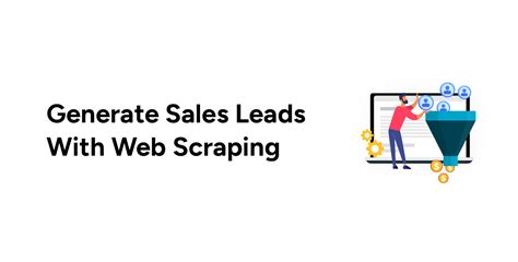 How To Use Web Scraping To Generate High Quality Sales Leads