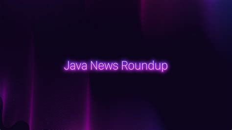 java digest june 2024 welcome back to java digest here you… by