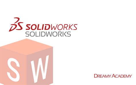 تاریخچه نرم افزار سالیدورکس Solidworks Dreamy Academy آکادمی رویایی