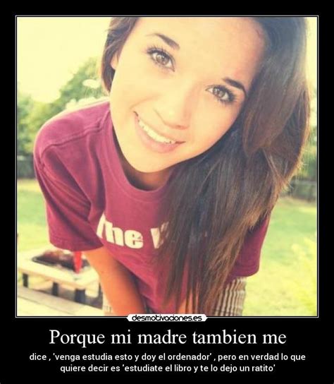 Porque Mi Madre Tambien Me Desmotivaciones