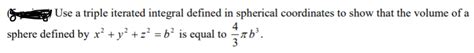 solved use a triple iterated integral defined in spherical