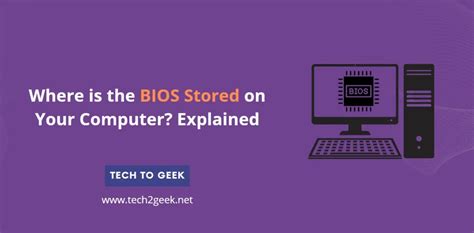 Where Is The Bios Stored On Your Computer Explained Tech2geek