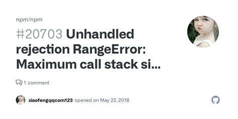 unhandled rejection rangeerror maximum call stack size exceededill