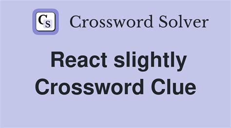 React Slightly Crossword Clue Answers Crossword Solver