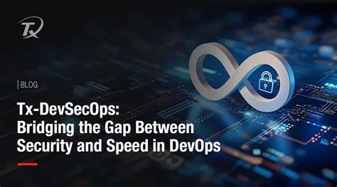 Tx Devsecops Bridging The Gap Between Security And Speed In Devops