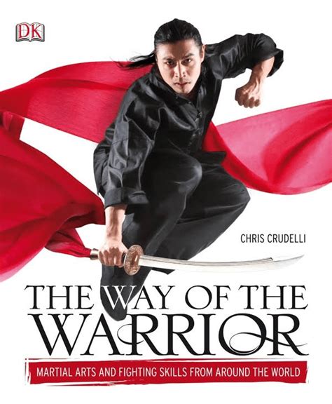 The Way Of The Warrior Martial Arts And Fighting Styles From Around