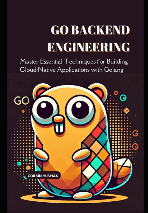 go backend engineering master essential techniques for building cloud