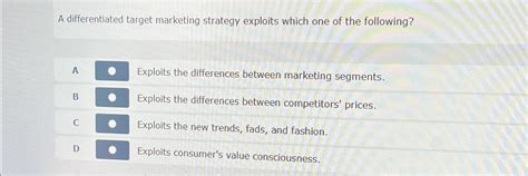 Solved A Differentiated Target Marketing Strategy Exploits