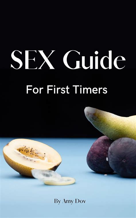 My First Time Your Sex Guide To Your First Time Ebook Dov Amy Amazon In Books