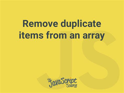 Remove Duplicate Items From An Array Javascriptsource