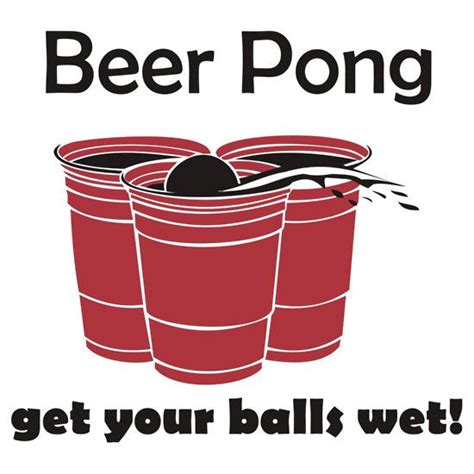 Beer Pong Get Your Balls Wet T Shirt Funny Drinking Game Tee College Humor Cup Essential T