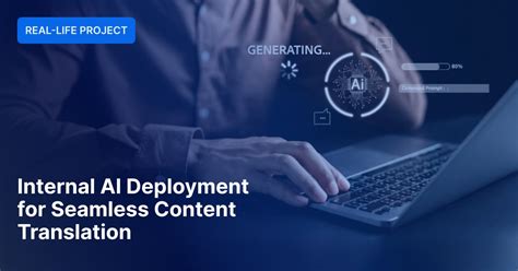 Internal Ai Deployment For Seamless Content Translation Sam Solutions