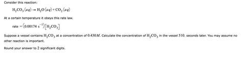 Solved Consider This Reaction H2co3aq→h2oaqco2aq At