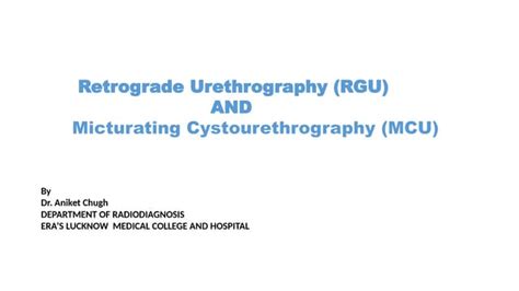 Radiological Procedure Of Retrograde Urethrography Rgu And Micturating Pptx
