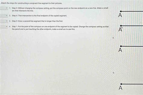 Match The Steps For Constructing A Congruent Line Segment To Their Pictures 1 Step 3 Geometry