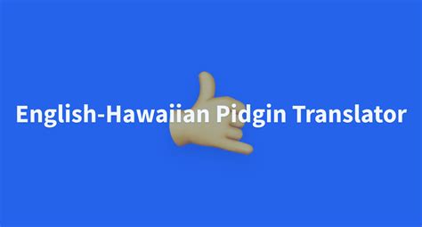 Claudiatangenglish Hawaiian Pidgin Translator At Main