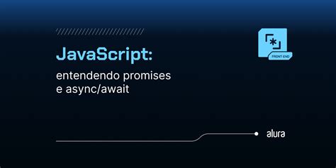 Javascript Entendendo Promises E Asyncawait Codeconnect Figma