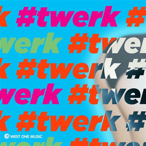Twerk It Song And Lyrics By Adam Aukai Le Blanc Sam Mehran Sara Lynn Choi J Luc Pon Pon