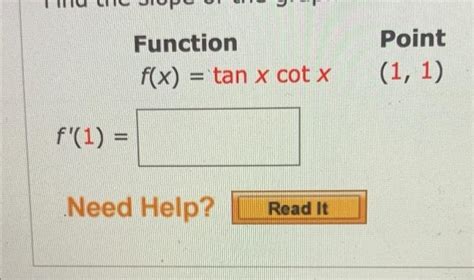 Solved Function F X Tan X Cotx Point 1 1 F 1 Need Chegg Com