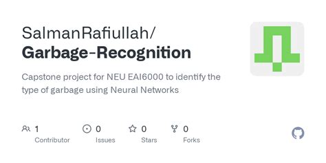 Github Salmanrafiullahgarbage Recognition Capstone Project For Neu Eai6000 To Identify The