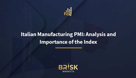 Italian Manufacturing Pmi Analysis And Importance Of The Index Brisk