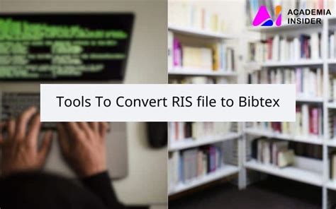 Bibtex Converter Tools To Convert Ris File To Bibtex Online Academia Insider