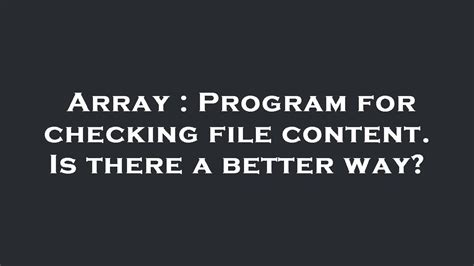 Array Program For Checking File Content Is There A Better Way Youtube