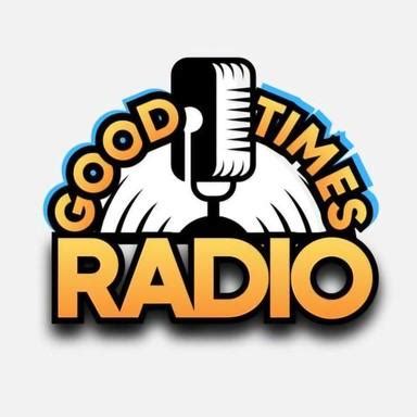 Good Times Radio Listen Live