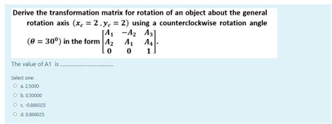 Solved Derive The Transformation Matrix For Rotation Of An
