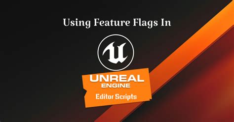 Using Feature Flags In Unreal Editor Scripts Configcat