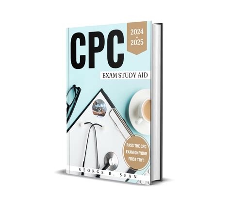 CPC Exam Study Aid Pass The CPC Exam On Your First Try Become A Certified Coder With