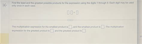 solved find the least and the greatest possible products for
