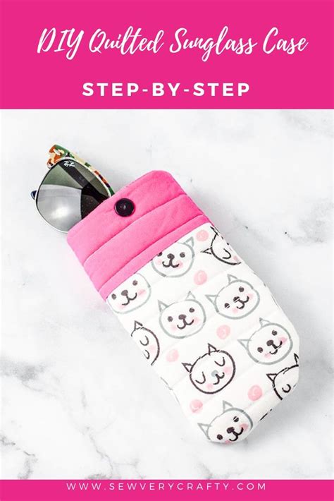 Make A Diy Quilted Sunglass Case Beginner Sewing Projects Easy Sewing Projects For Beginners