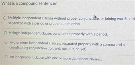 Solved What Is A Compound Sentence Multiple Independent Clauses Without Proper Conjunctions Or